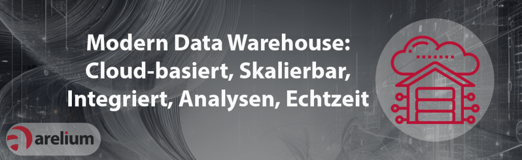 Modern Data Warehouse - arelium - Wir holen mehr aus Ihren Daten heraus