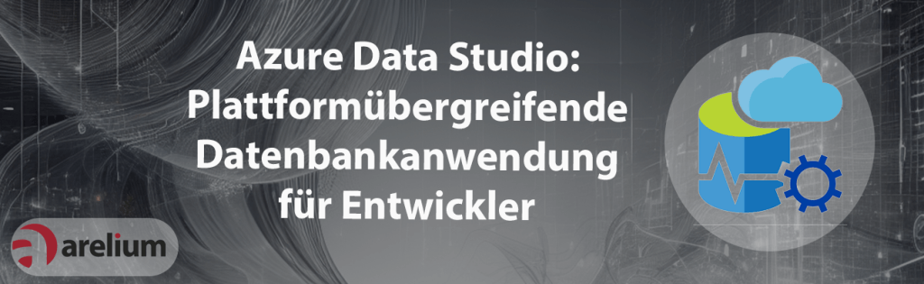 Azure Data Studio - arelium GmbH