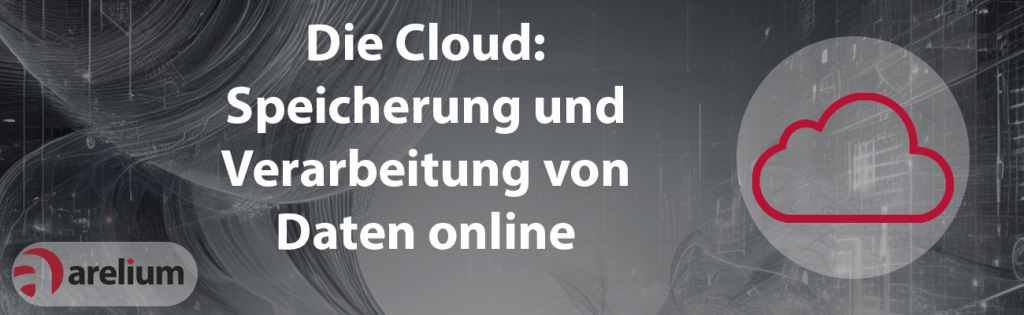 Cloud - arelium - Wir holen mehr aus Ihren Daten heraus
