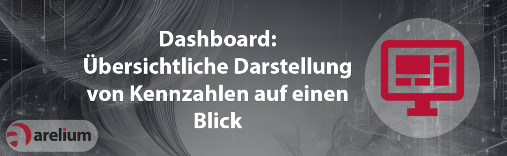 Dashboard - arelium - Wir holen mehr aus Ihren Daten heraus