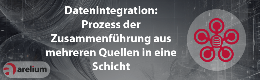 Datenintegration - arelium - Wir holen mehr aus Ihren Daten heraus