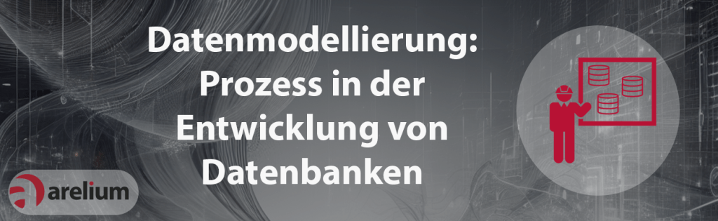 Datenmodellierung - arelium - Wir holen mehr aus Ihren Daten heraus