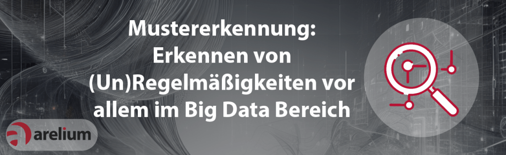 Mustererkennung - arelium - Wir holen mehr aus Ihren Daten heraus